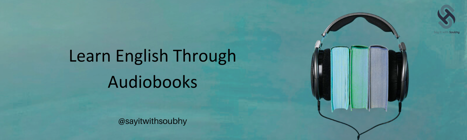 تعلّم اللغة الإنجليزية من خلال الاستماع إلى الكتب الصوتية - sayitwithsoubhy